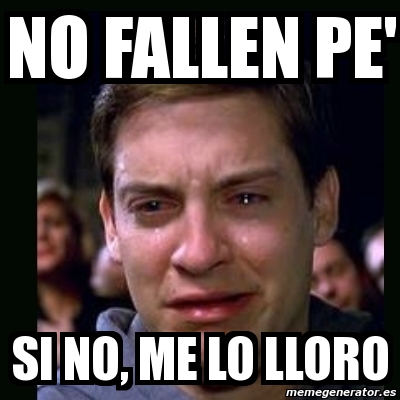 Meme crying peter parker - NO FALLEN PE' SI NO, ME LO LLORO - 5630840