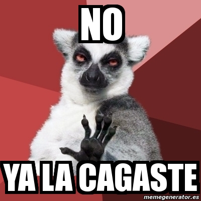 Meme Chill Out Lemur - No ya la cagaste - 5630956