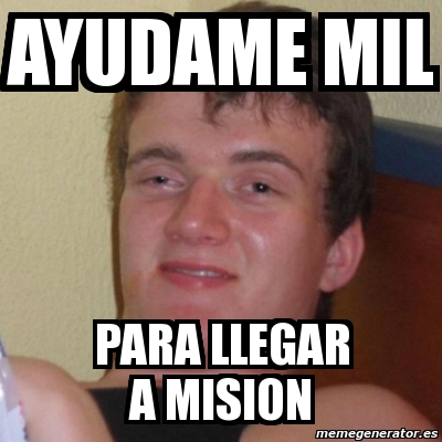 Meme Stoner Stanley - ayudame mil para llegar a mision - 5636732