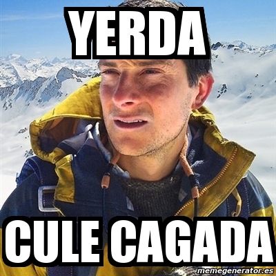 Meme Bear Grylls - Yerda Cule cagada - 5639527