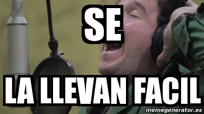Meme Personalizado - se la llevan facil - 5673984