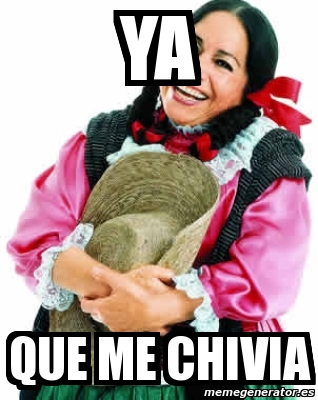 Meme Personalizado - ya que me chivia - 5070424