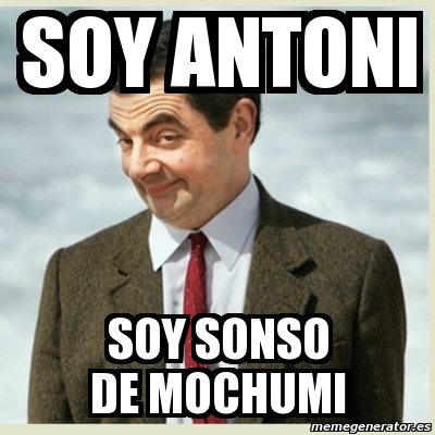 Meme Mr Bean - soy antoni soy sonso de mochumi - 5728694