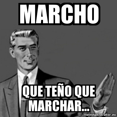 Meme Correction Guy - Marcho que teÃ±o que marchar... - 5743067