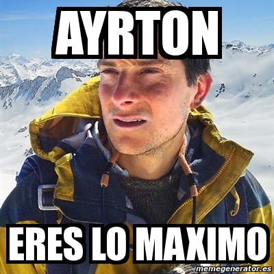 Meme Bear Grylls - ayrton eres lo maximo - 5766561