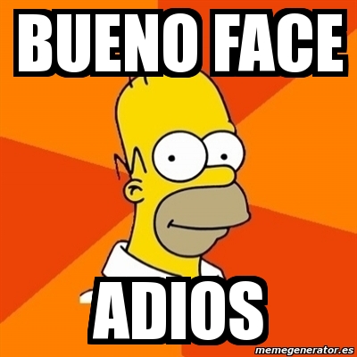 Meme Homer - BUENO FACE ADIOS - 5770746