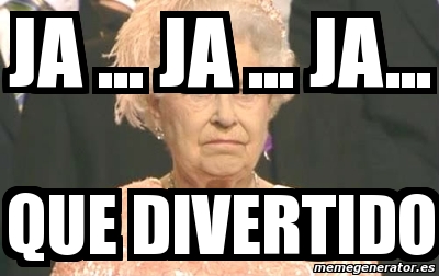 Meme Personalizado - ja ... ja ... ja... que divertido - 5793045