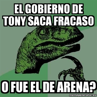Meme Filosoraptor - El gobierno de tony saca fracaso o fue el de Arena ...