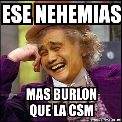 Meme Yao Wonka - ese nehemias mas burlon que la csm - 5087991
