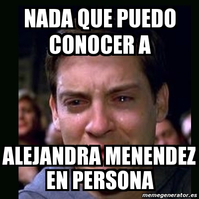 Meme crying peter parker - nada que puedo conocer a alejandra menendez ...