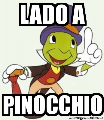 Meme Personalizado - LADO a pINOCCHIO - 5809414