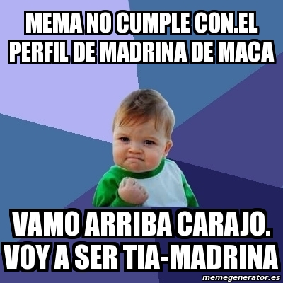 Meme Bebe Exitoso - mema no cumple con.el perfil de madrina de maca ...