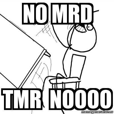 Meme Desk Flip Rage Guy - no mrd tmr noooo - 5824319