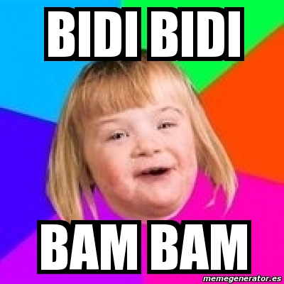 Meme Retard Girl - Bidi bidi bam bam - 5828024