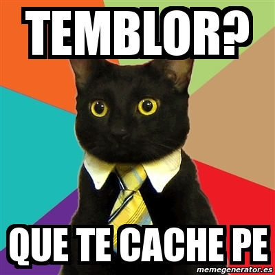 Meme Business Cat - temblor? que te cache pe - 5832522
