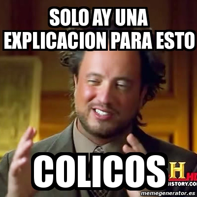 Meme Ancient Aliens - solo ay una explicacion para esto colicos - 5856590