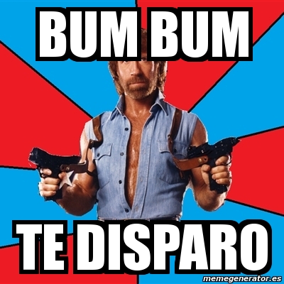 Meme Chuck Norris - bum bum te disparo - 5866555