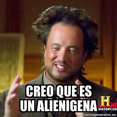 Meme Ancient Aliens - creo que es un alienigena - 5868880