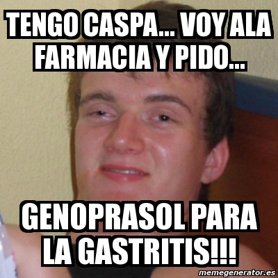 Meme Stoner Stanley - tengo caspa... voy ala farmacia y pido ...