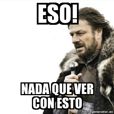 Meme Prepare Yourself - eso! nada que ver con esto - 5886271