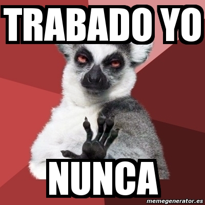 Meme Chill Out Lemur - trabado yo nunca - 5892322