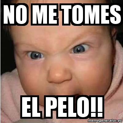 Meme Bebe furioso - no me tomes el pelo!! - 5899334