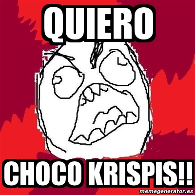 Meme Rage FU - Quiero Choco Krispis!! - 5899358