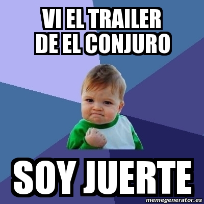 Meme Bebe Exitoso - VI EL TRAILER DE EL CONJURO SOY JUERTE - 5092802