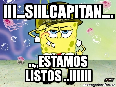 Meme Personalizado - !!!...siii.capitan.... ..,,estamos listos ...