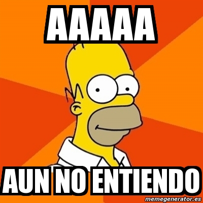 Meme Homer - aaaaa aun no ENTIENDO - 5947952