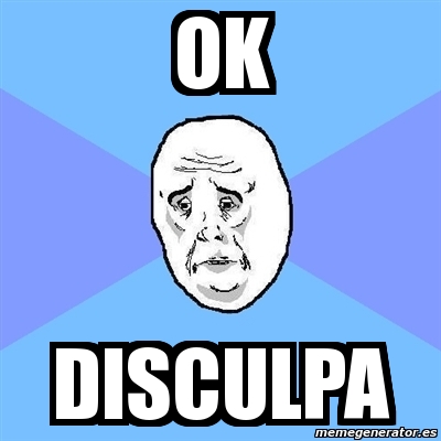 Meme Okay Guy - ok disculpa - 5954208