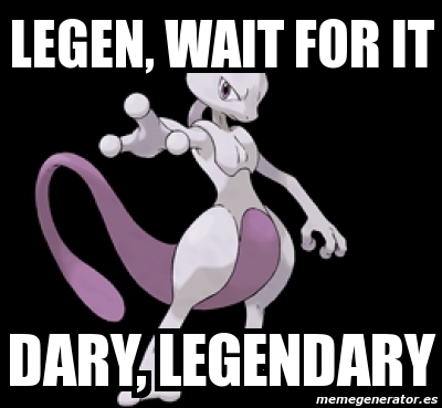 Meme Personalizado - legen, wait for it dary, legendary - 5983431