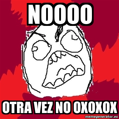 Meme Rage FU - noooo otra vez no oxoxox - 6100080