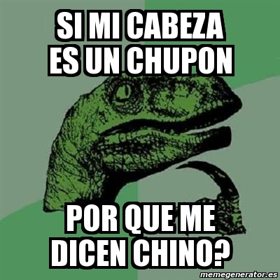 Meme Filosoraptor - si mi cabeza es un chupon por que me dicen chino ...