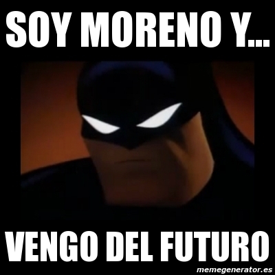 Meme Disapproving Batman - Soy moreno y... vengo del futuro - 6107266