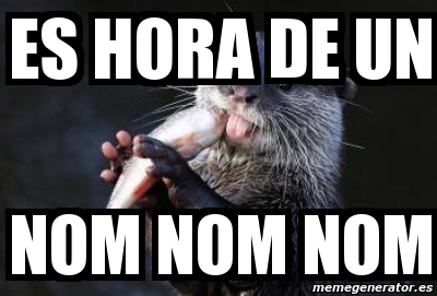 Meme Personalizado - es hora de un nom nom nom - 6114547