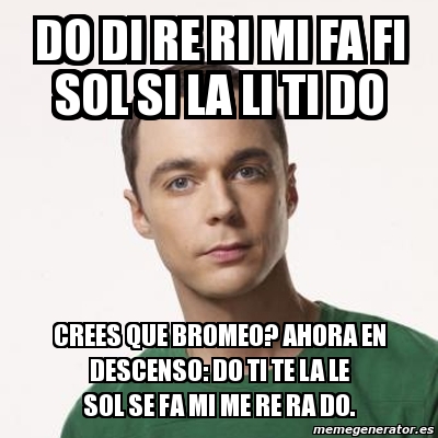Meme Sheldon Cooper - Do di Re Ri mi fa fi sol si la li ti do crees que ...
