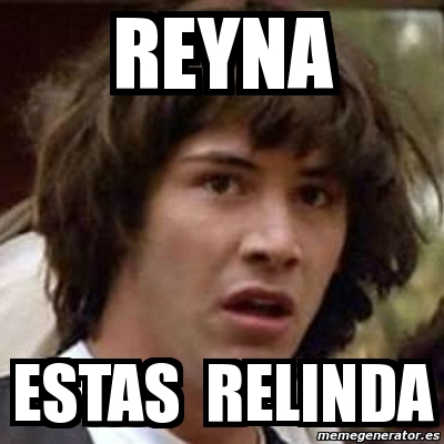 Meme Keanu Reeves - reyna estas relinda - 6165701