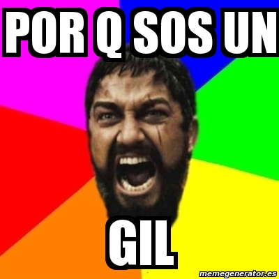 Meme Sparta - por q sos un gil - 6179345