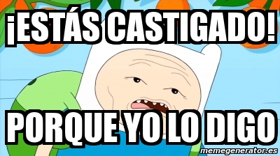 Estas Castigado Memes