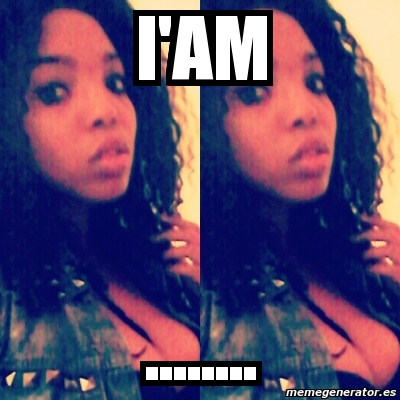 Meme Personalizado - I'am ........ - 6024007