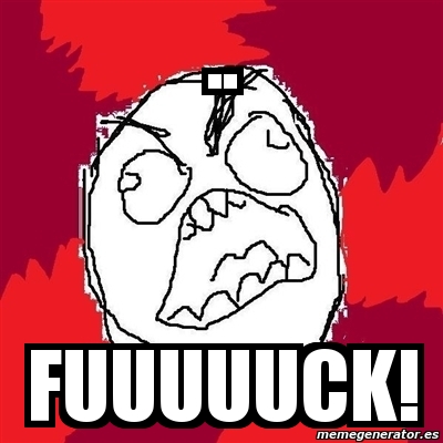 Meme Rage FU - .. FUUUUUCK! - 6255598