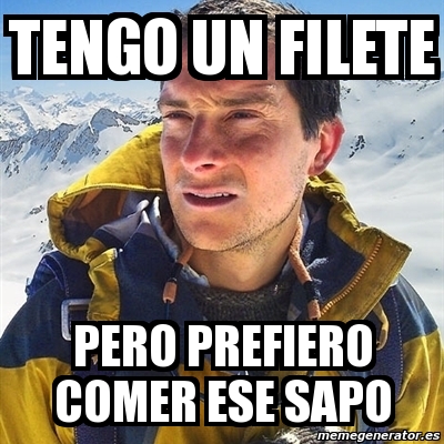 Meme Bear Grylls - tengo un filete pero prefiero comer ese sapo - 6266370