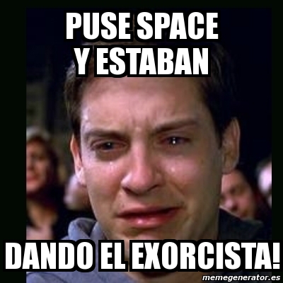 Meme crying peter parker - puse space y estaban dando el exorcista ...