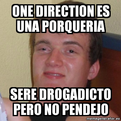 Meme Stoner Stanley - One direction es una porqueria sere drogadicto ...