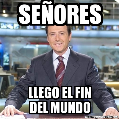 Meme Matias Prats - SEÃ‘ORES LLEGO EL FIN DEL MUNDO - 6308387