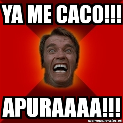 Meme Arnold - YA ME CACO!!! APURAAAA!!! - 6323188