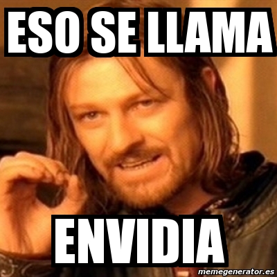Meme Boromir - Eso se llama envidia - 6393422
