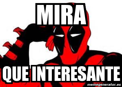 Meme Personalizado - Mira que interesante - 6436028