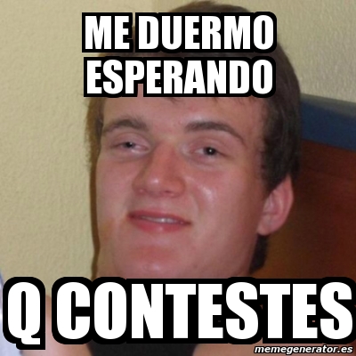 Meme Stoner Stanley - me duermo esperando q contestes - 6436166